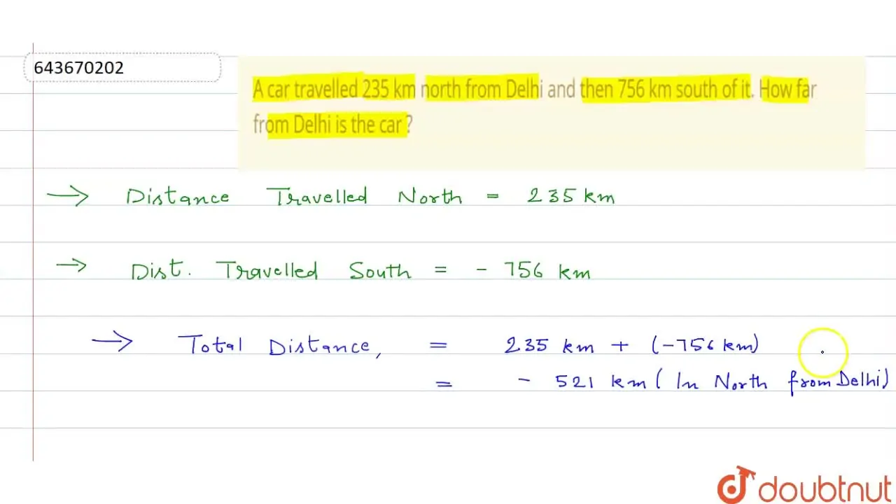 A car travelled 235 km north from Delhi and then 756 km south of it. H