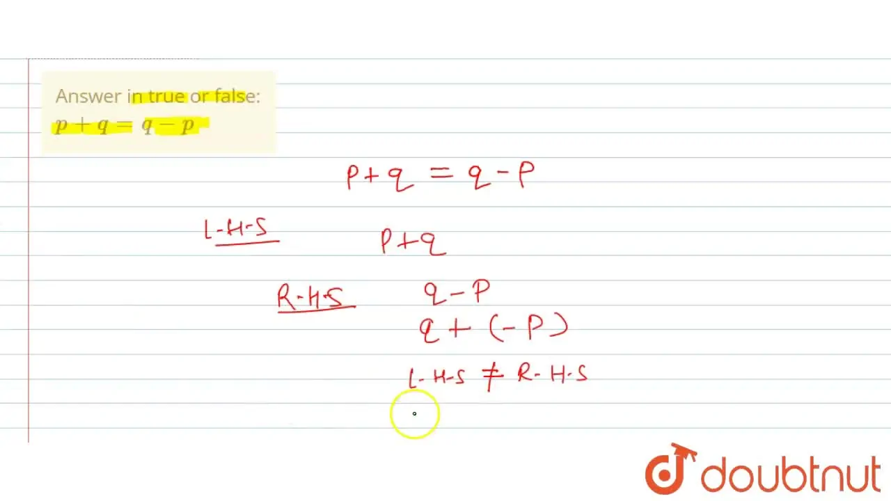 Answer in true or false: p+q=q-p