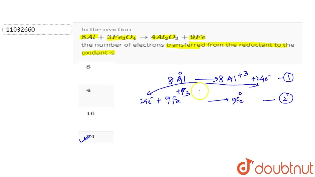 In the reaction 8Al+3Fe(3)O(4)rarr 4Al(2)O(3)+9Fe the number of el