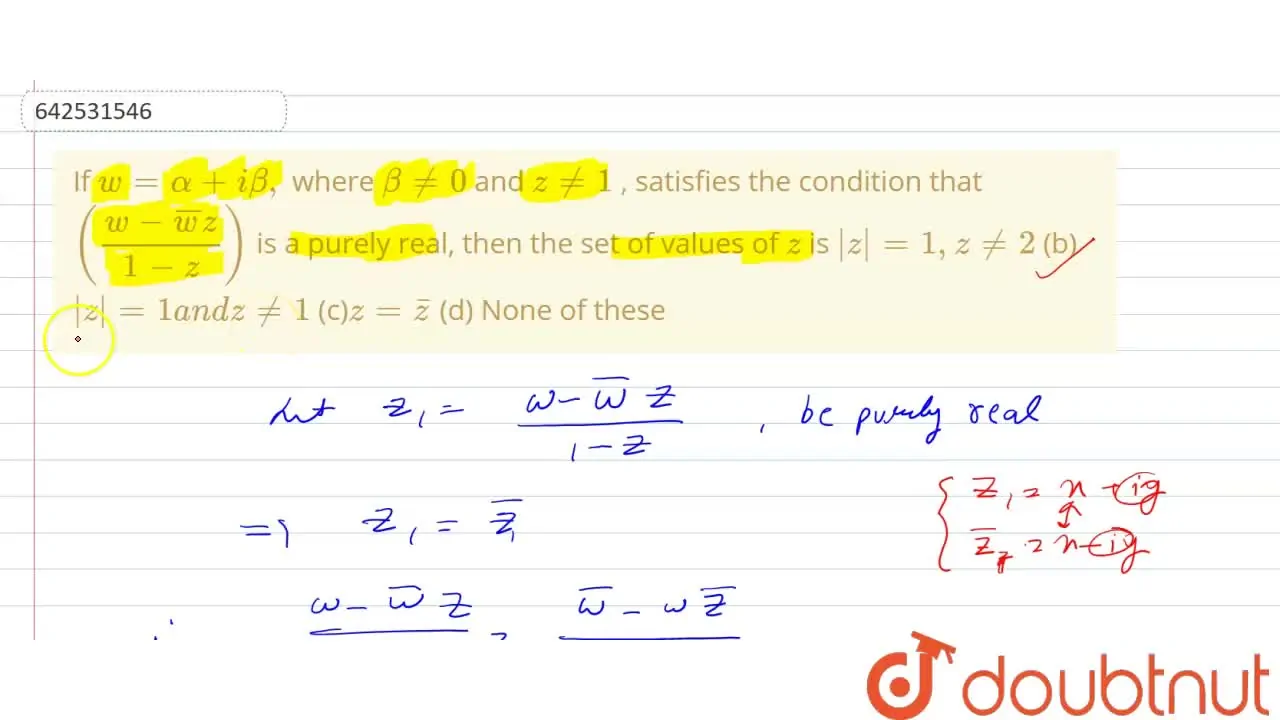 If w=alpha+ibeta, where beta!=0 and z!=1 , satisfies the condition tha