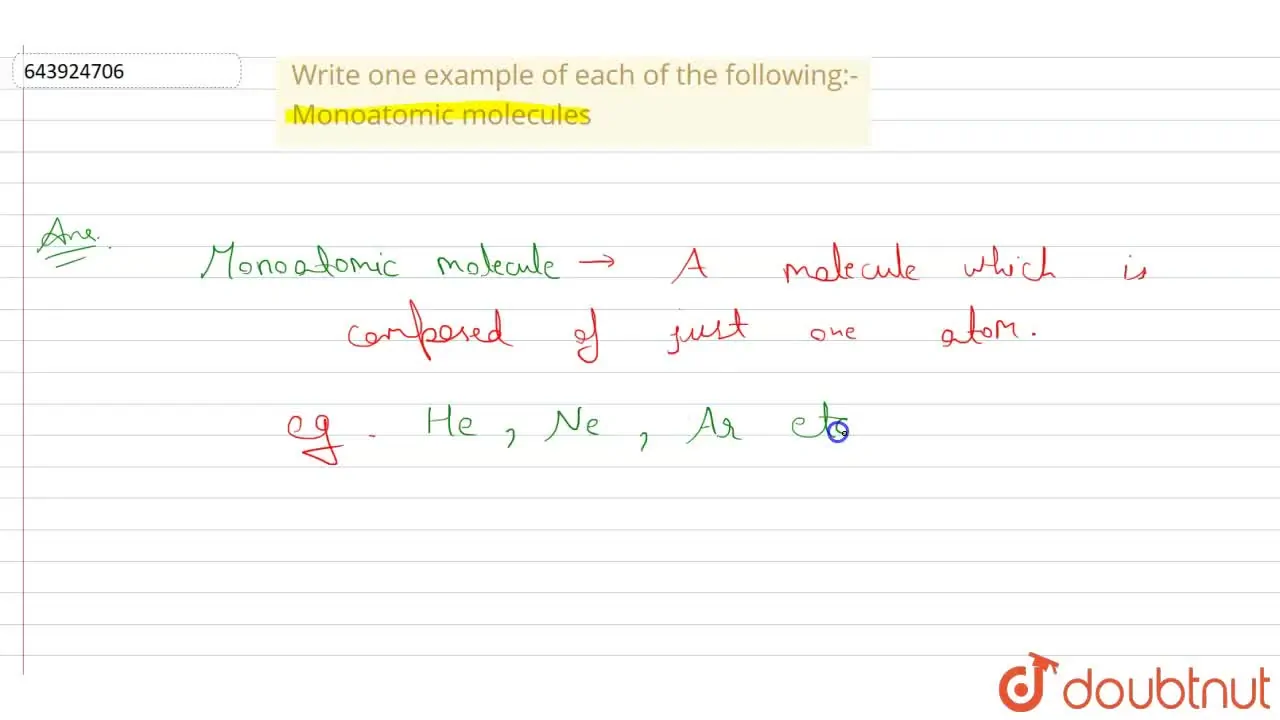 Write one example of each of the following:- Monoatomic molecules