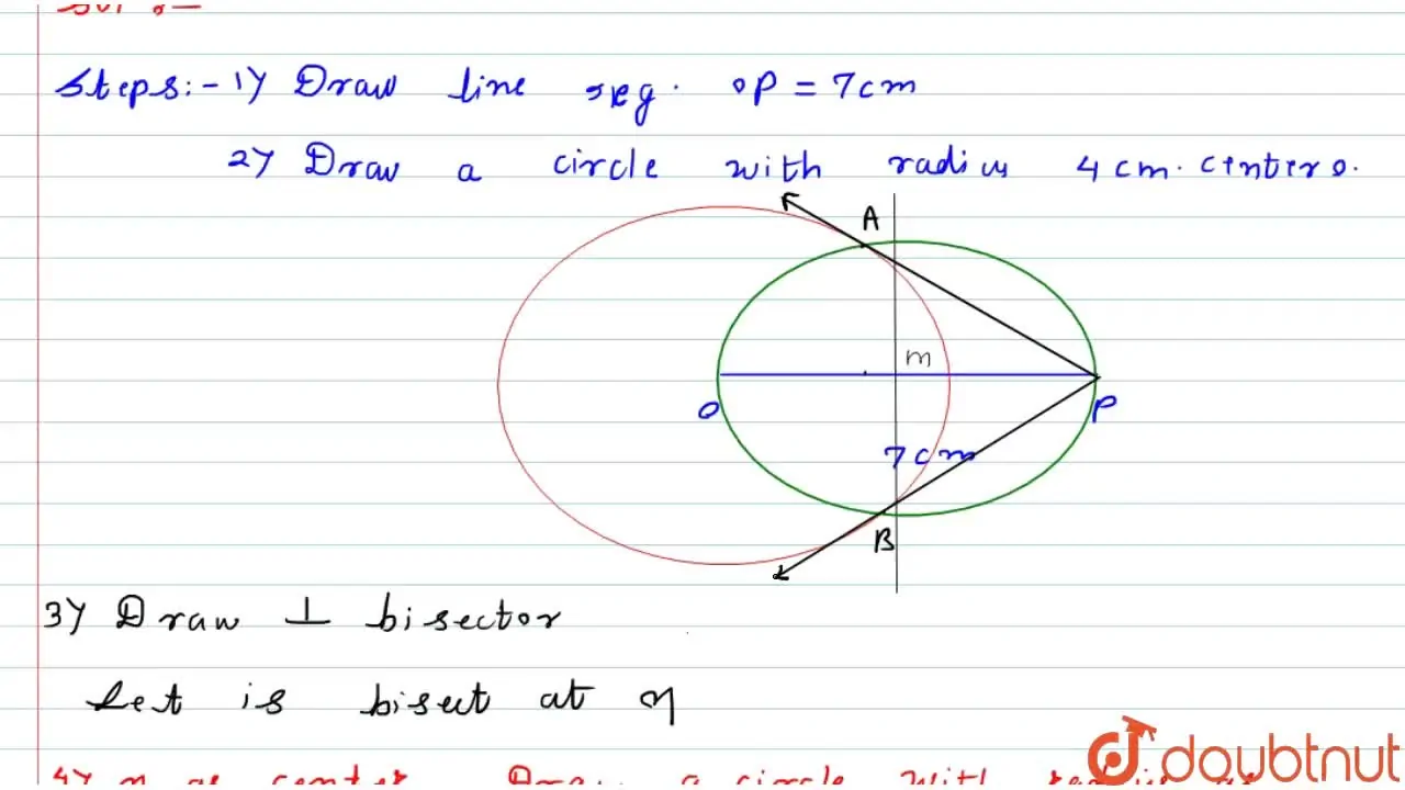 Draw a circle of radius 4 cm. From the point 7 cm away from its centre