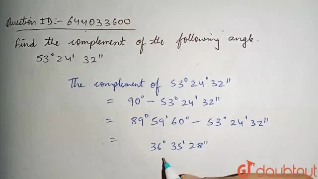 Find the complement of each of the following angles 53^(@) 24'32''