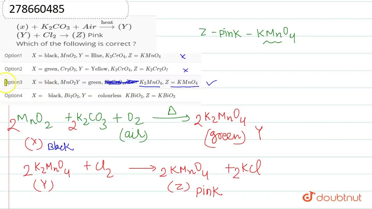 X = "black" , MnO2 Y = "green" ,K2CrO4,Z=K2MnO4,Z=KMnO4