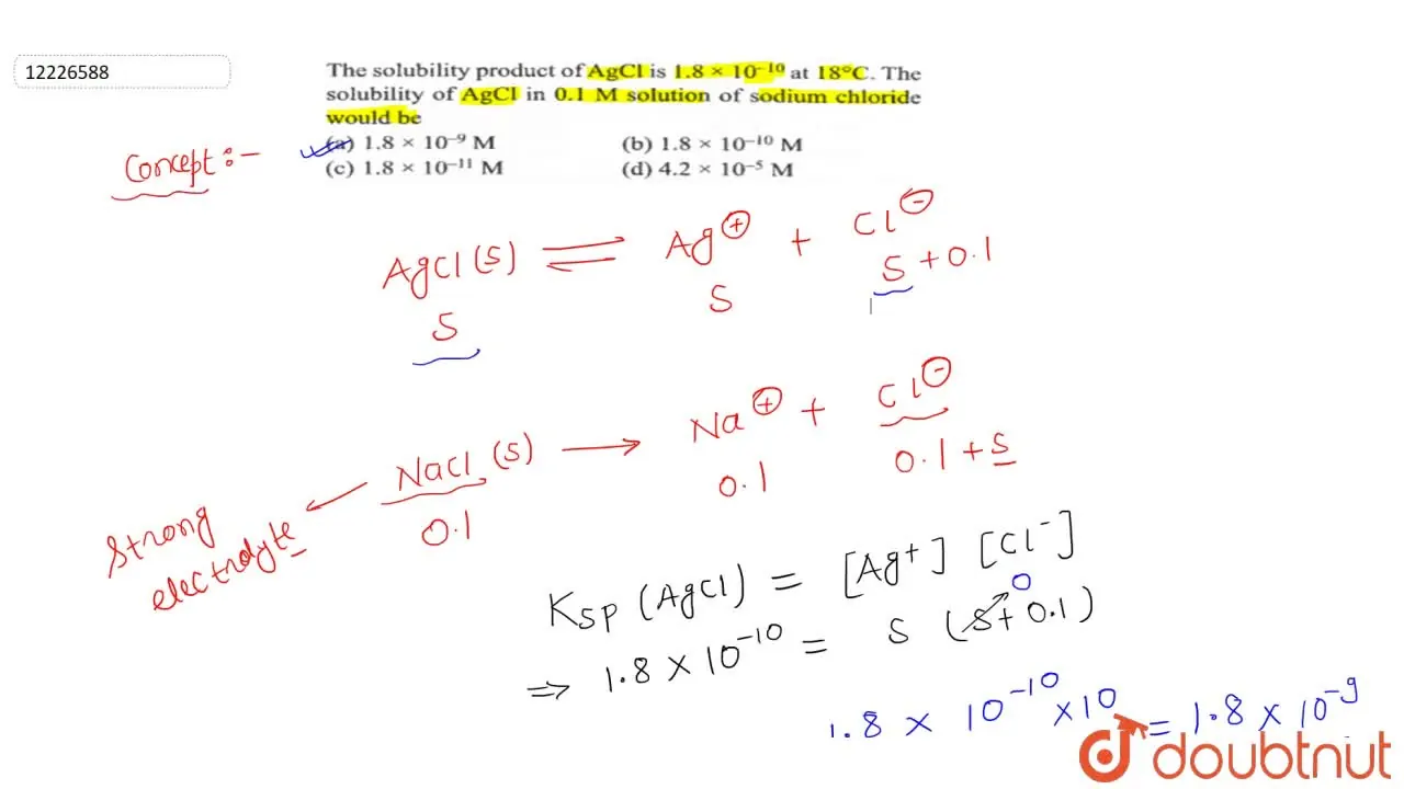 The solubility product of AgCl is 1.8xx10^(-10) at 18^(@)C. The solubi