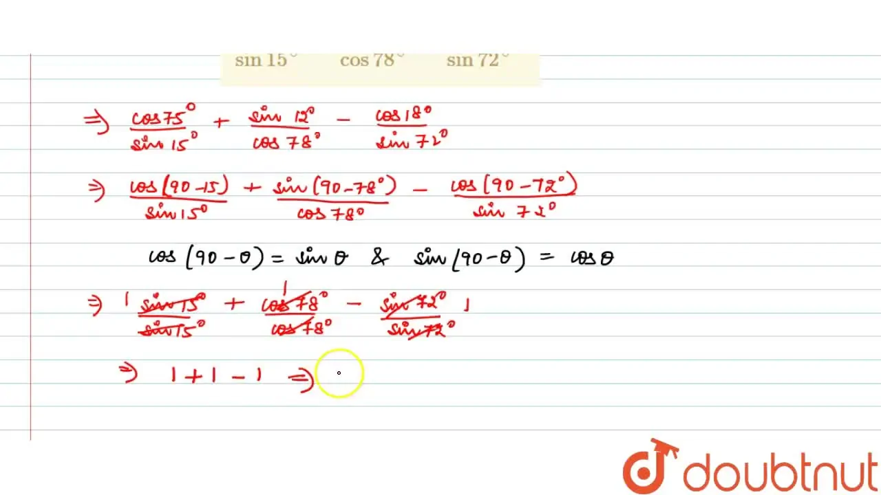 Evaluate : (cos 75^(@))/ (sin 15^(@)) + (sin 12^(@))/ (cos 78^(@))
