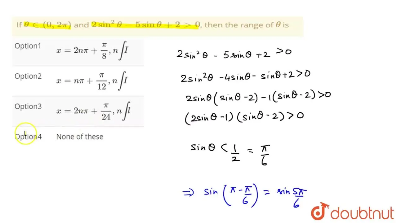 if theta int (0,2pi) and 2sin^(2)theta-5sintheta+2 gt 0, then the rang