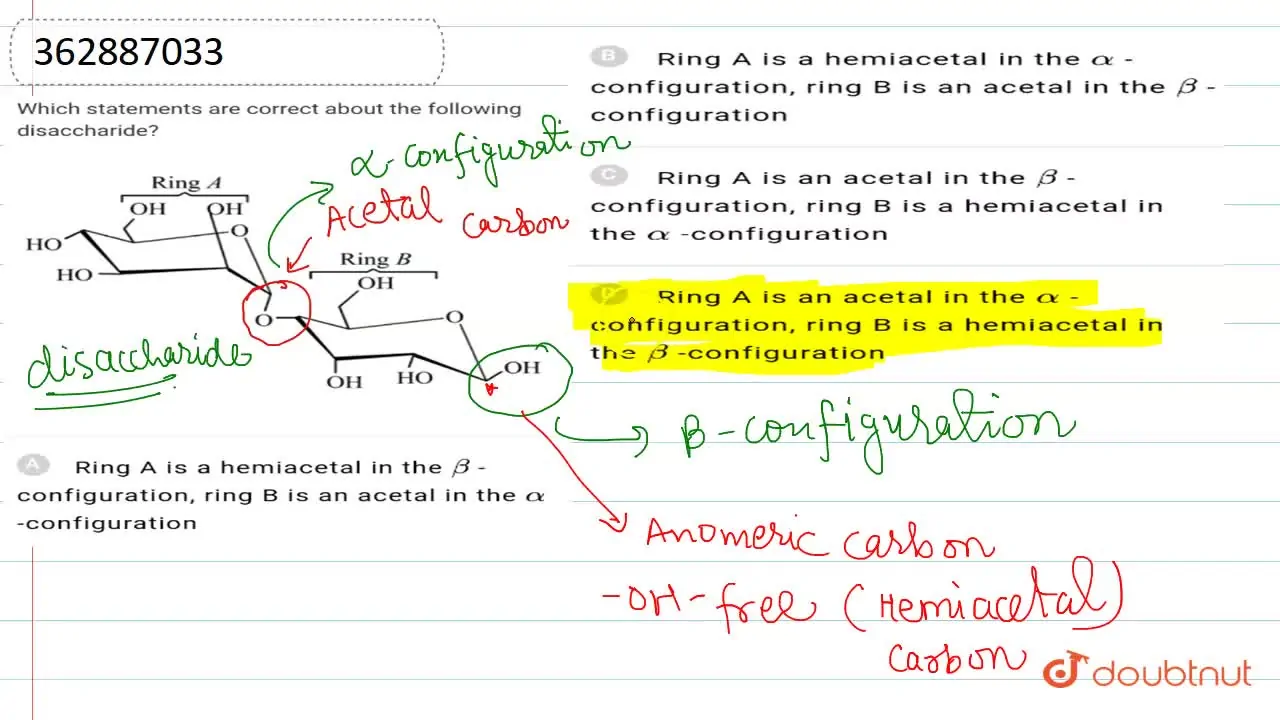 Ring A is an acetal in the beta- configuration, ring B is a hemiacetal
