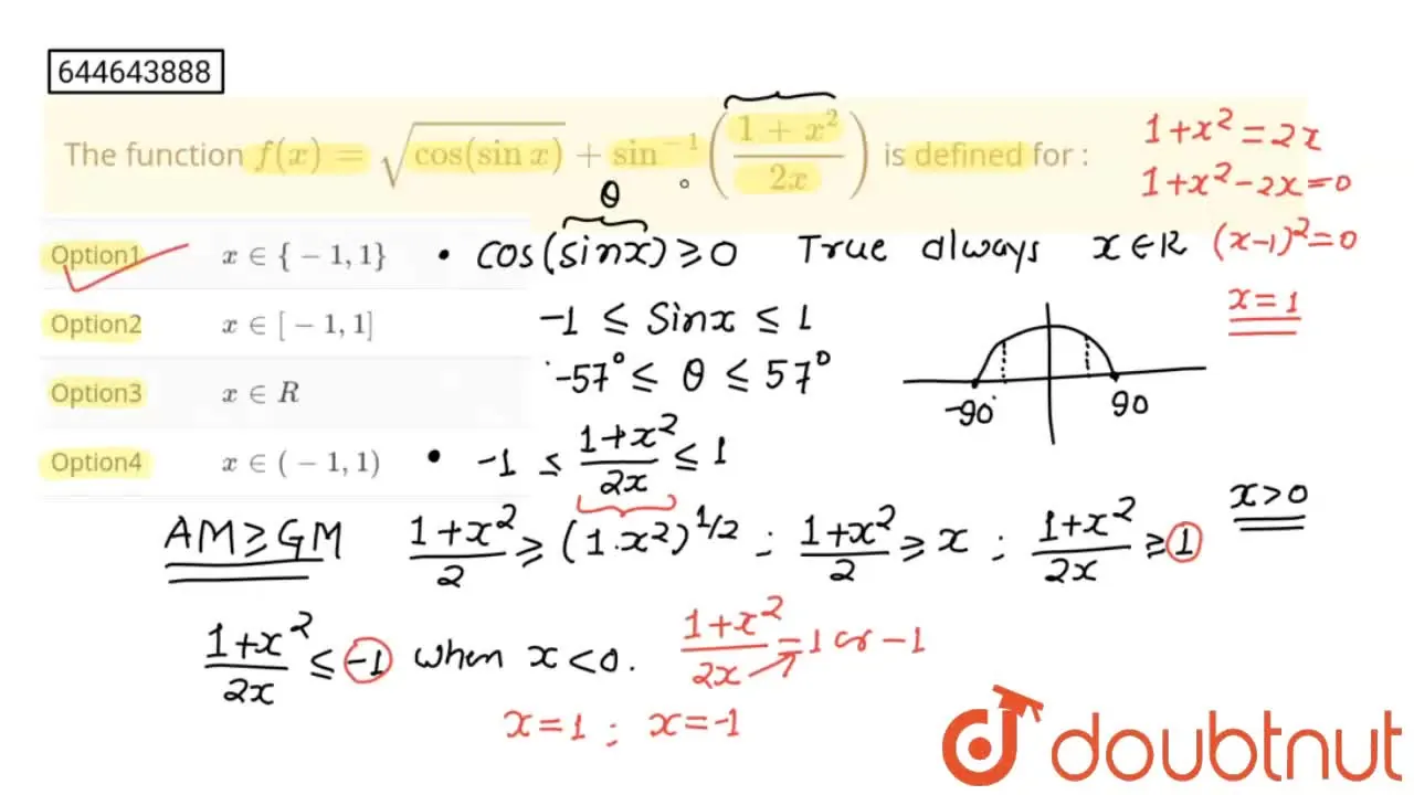 The function f(x)=sqrt(cos(sinx))+sin^-1((1+x^2)/(2x)) is defined for