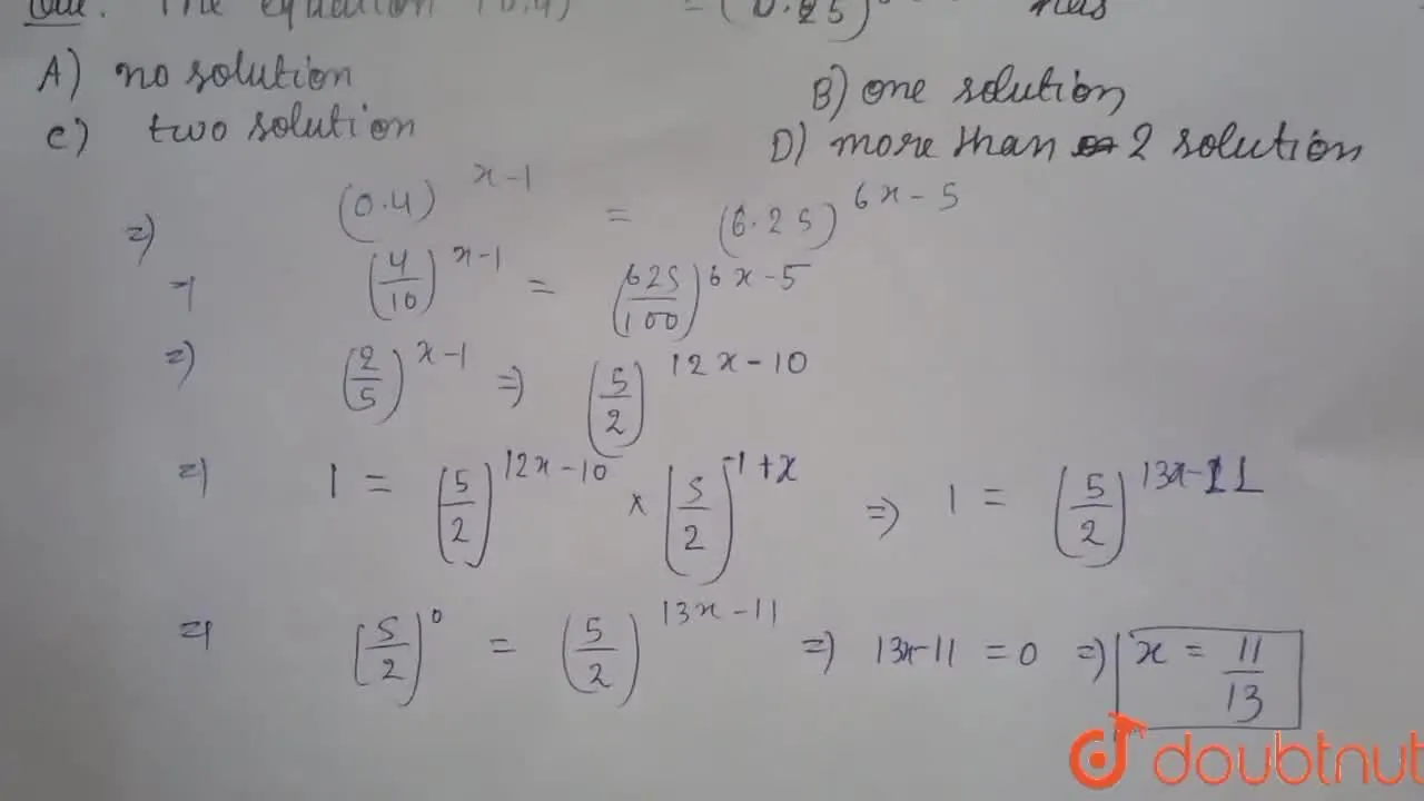 The equation (0.4)^(x-1)=(6.25)^(6x-5) has