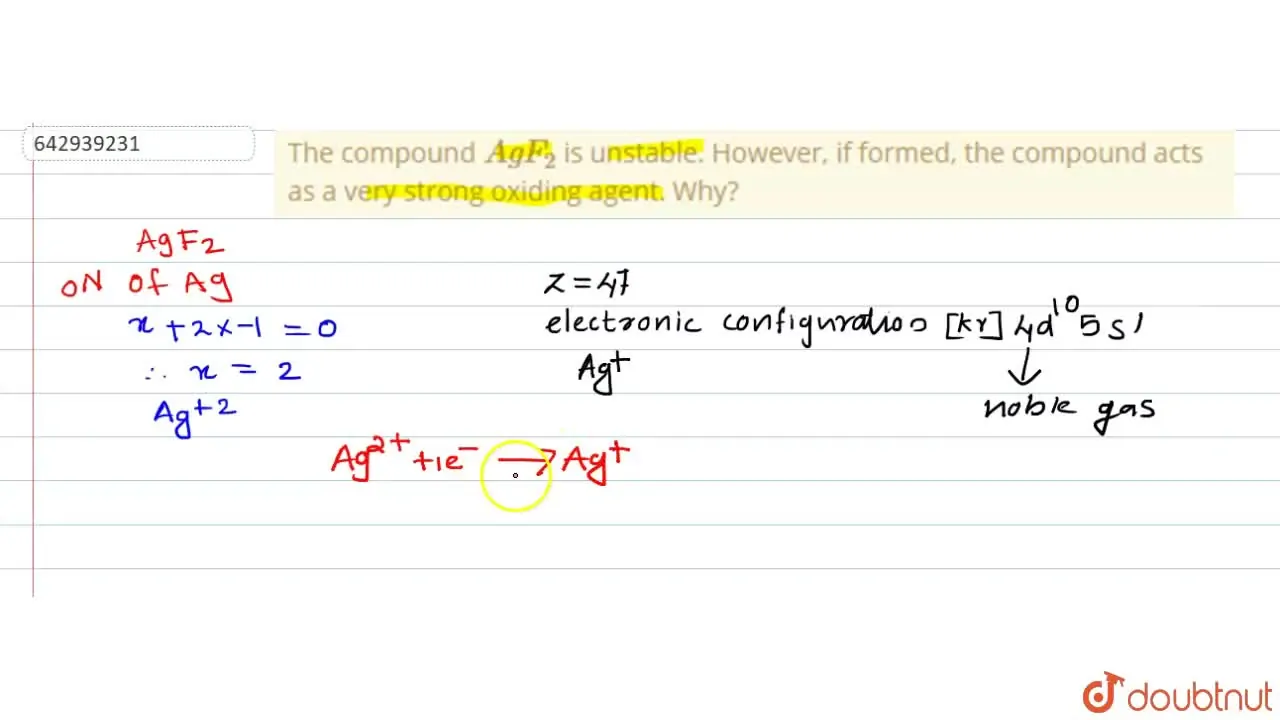 [Malayalam] The compound AgF2 is unstable. However, if formed, the com