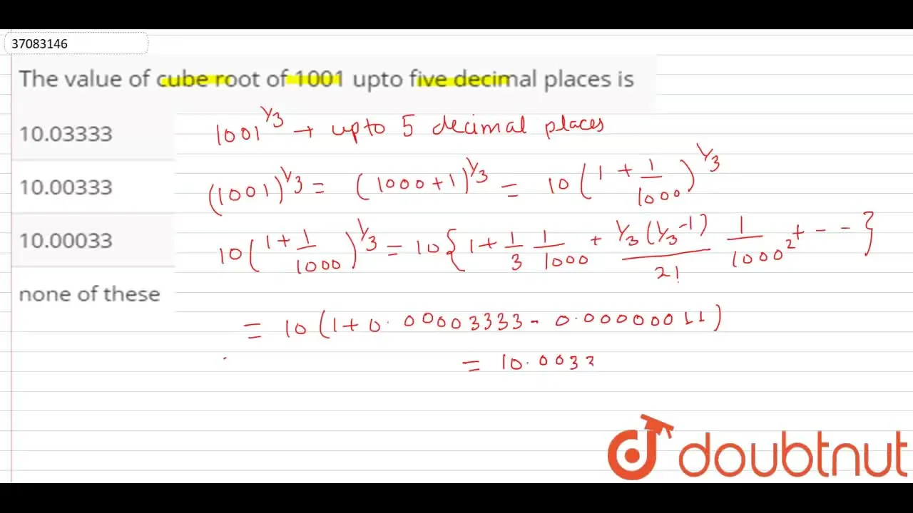 The Value Of Cube Root Of 1001 Upto Five Decimal Places Is