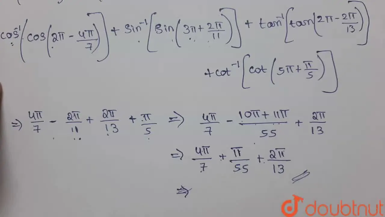 [Telugu] Cos^(-1)(cos""(10pi)/7)+Sin^(-1)(sin""(35pi)/11)+Tan^(-1)(tan