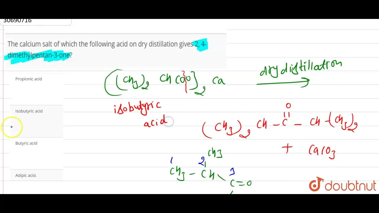 The calcium salt of which the following acid on dry distillation gives