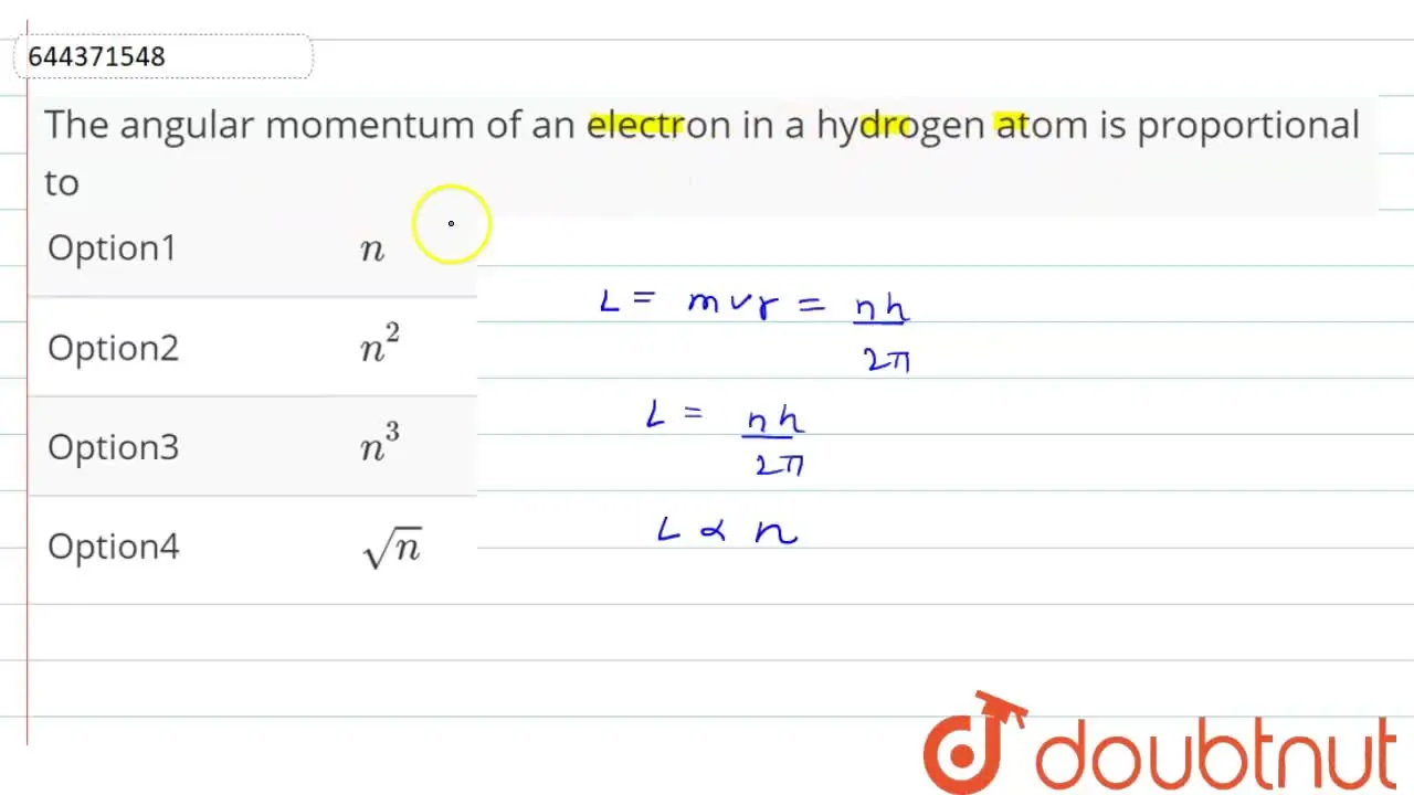 The angular momentum of an electron in a hydrogen atom is proportional