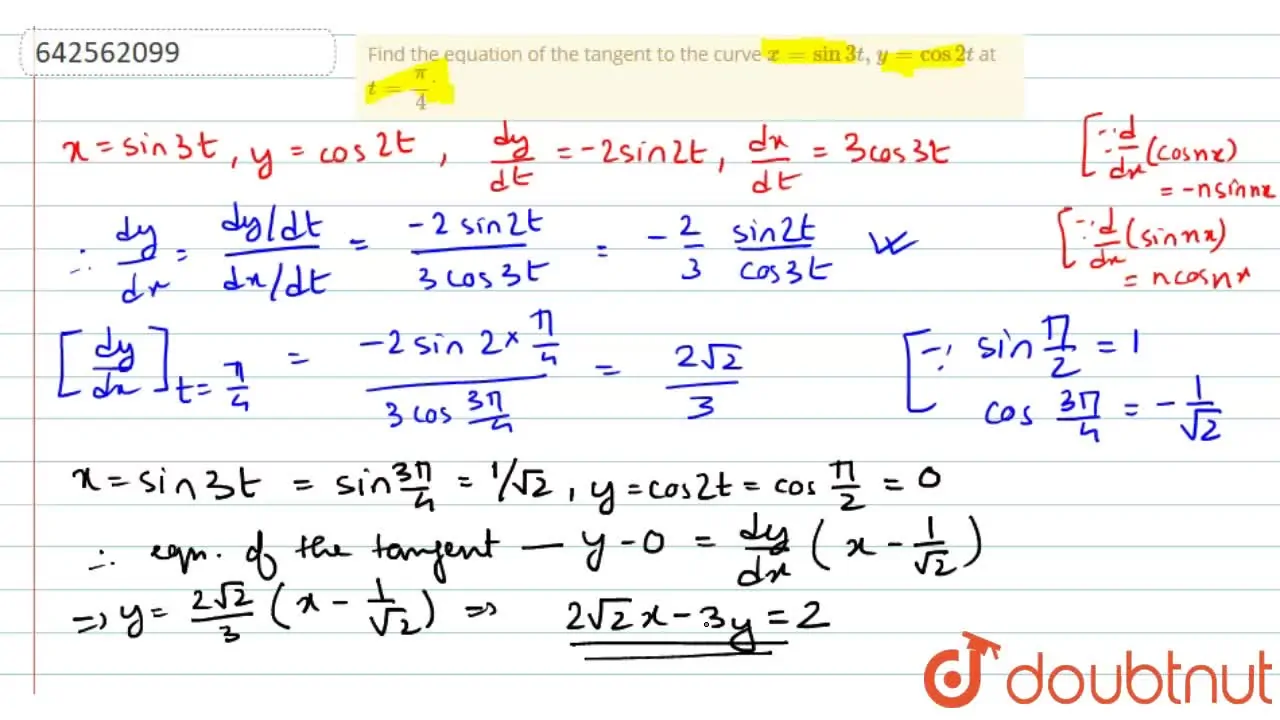 Find the equation of the tangent to the curve x=sin3t ,y=cos2t at t=pi