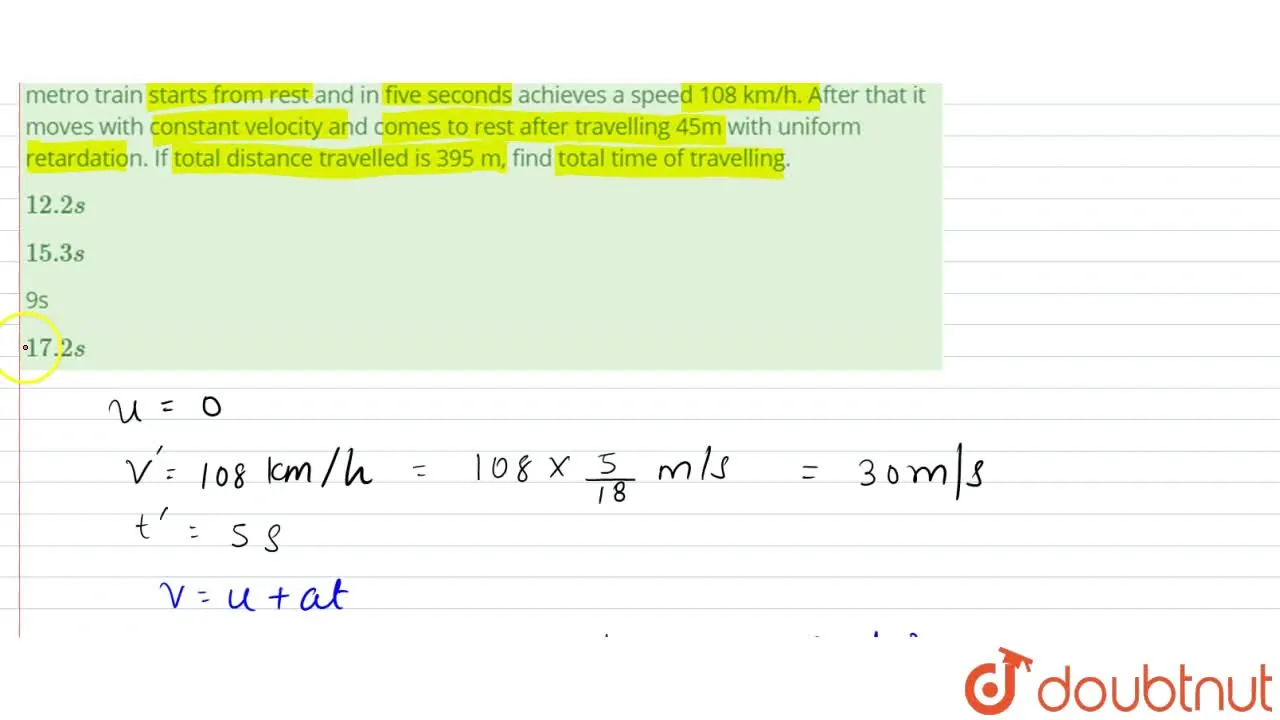 metro train starts from rest and in five seconds achieves a speed 108