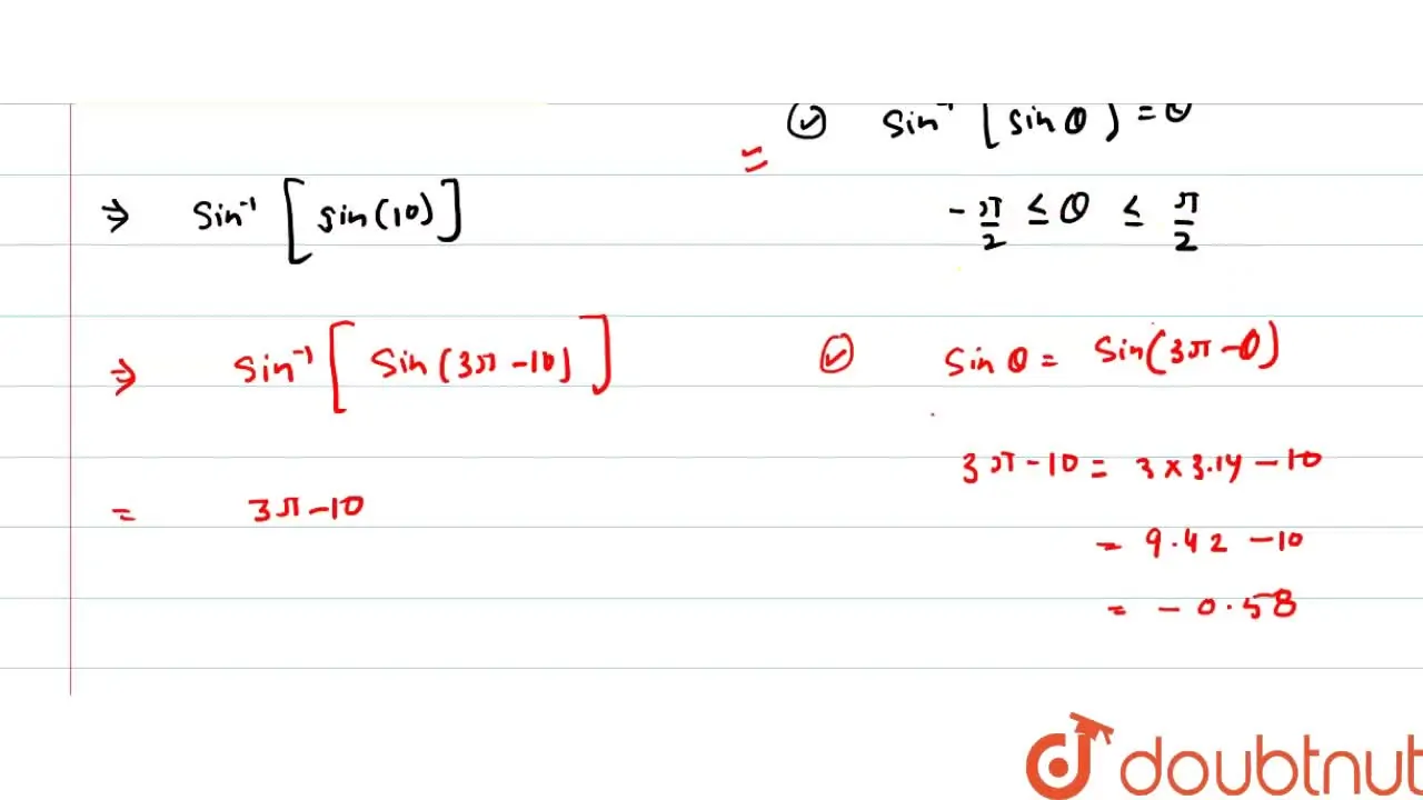 The value of sin^(-1)(sin 10) is