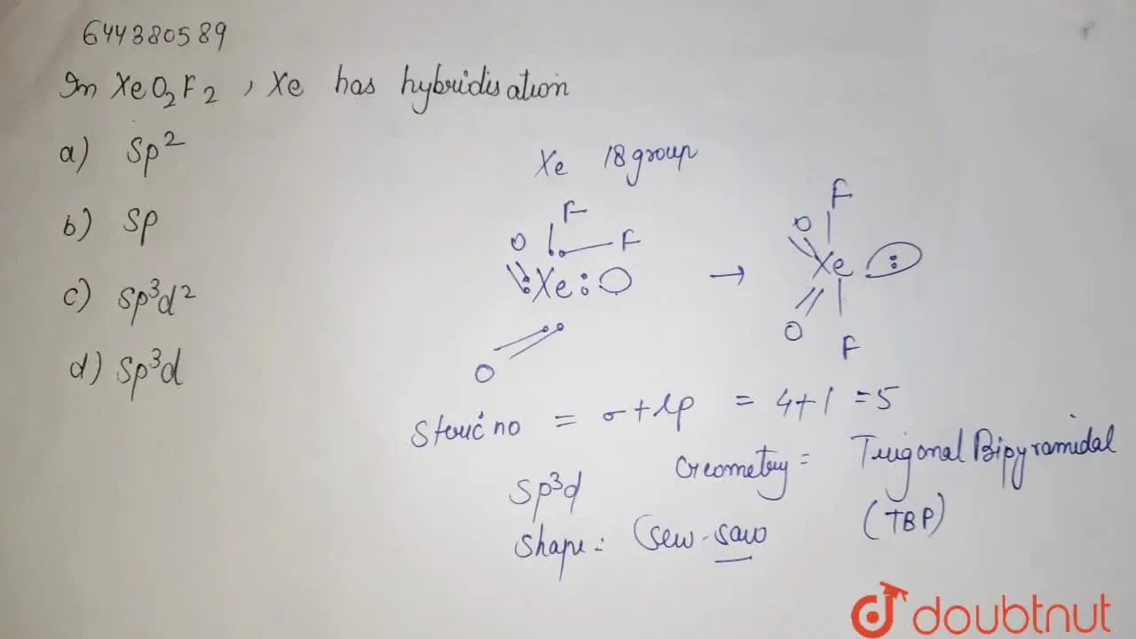 In Xe O2F2, Xe has hybridization