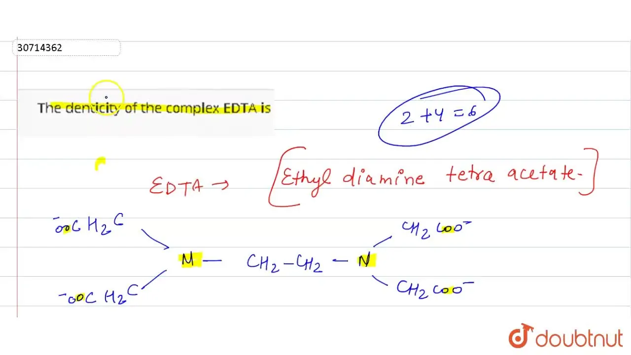 The denticity of the complex EDTA is â€¦â€¦.