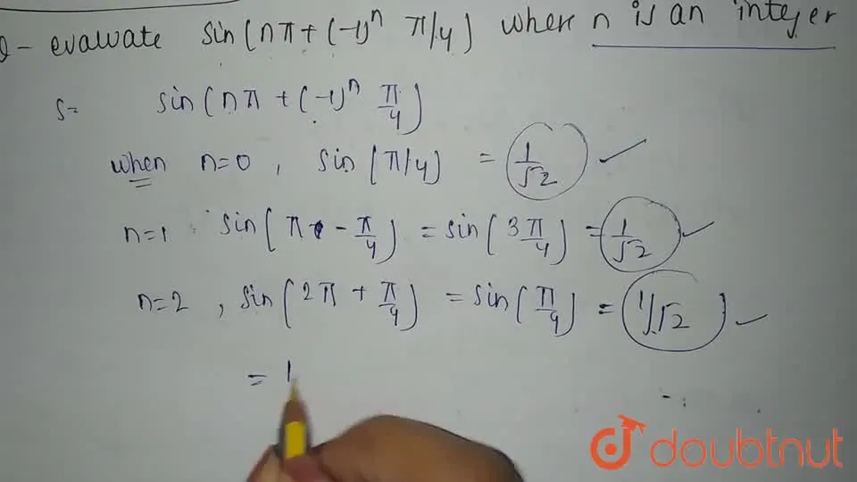 Evaluate sin{ n pi+(-1)^(n) (pi)/(4), where n is an integer.