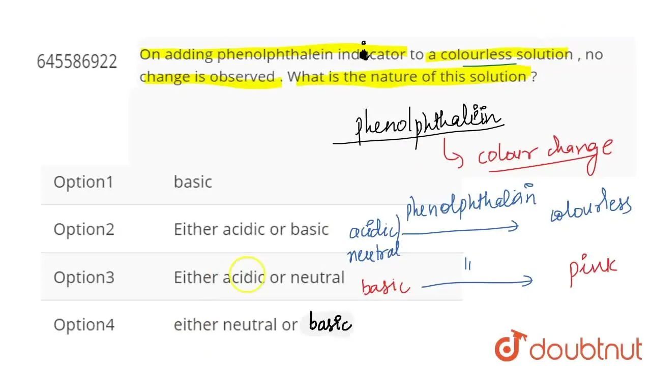 On adding phenolphthalein indicator to a colourless solution, no chang