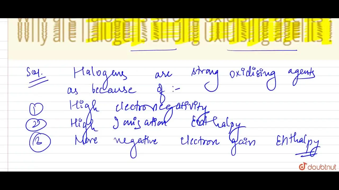 Why are halogens strong oxidising agents