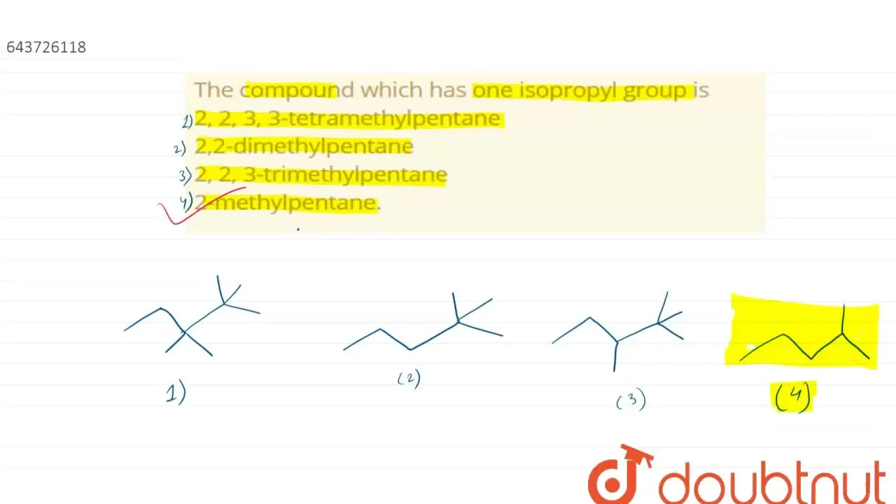 The compound which has one isopropyl group is 2, 2, 3, 3-tetramethyl