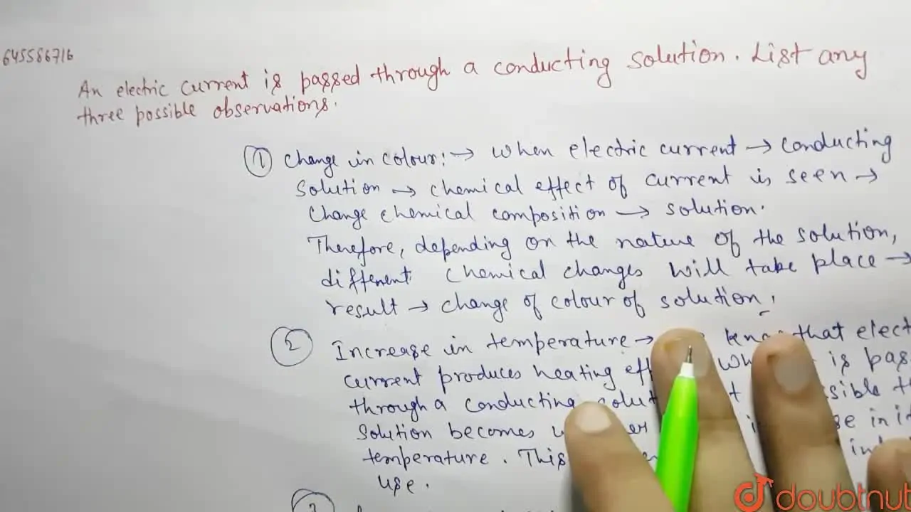An electric current is passed through a conducting solution. List any