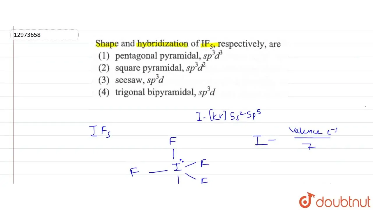 Shape and hybridization of IF5, respectively, are