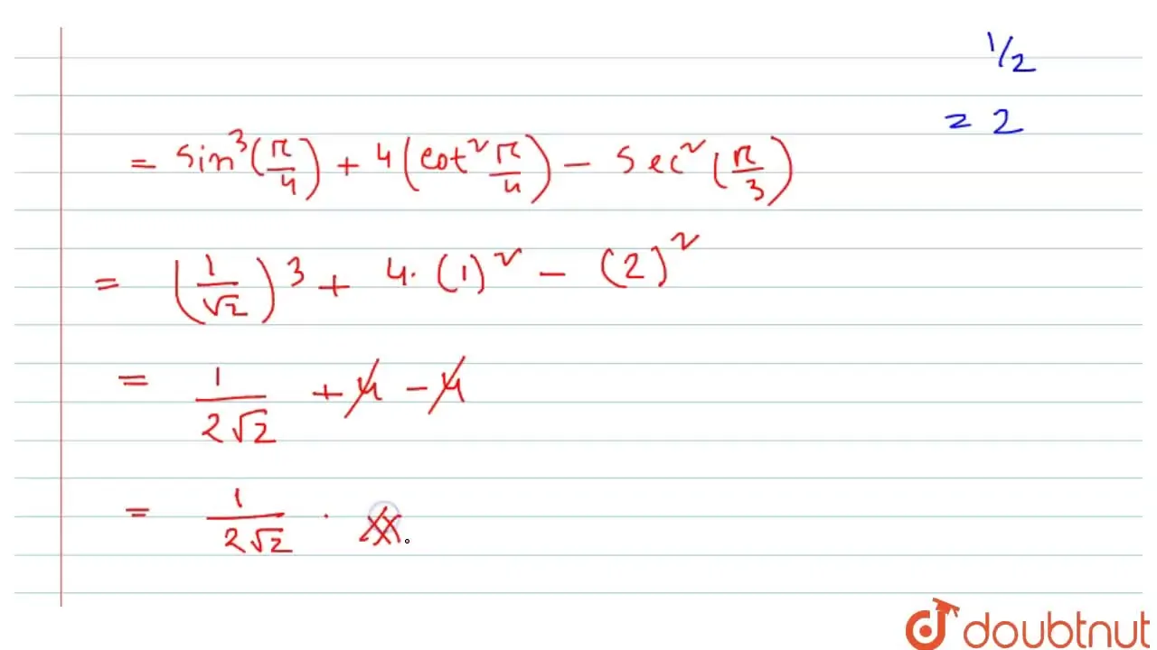 [Assamese] Find the values of :sin^3(pi/4)+4cot^2(pi/4)-sec^2(pi/3)