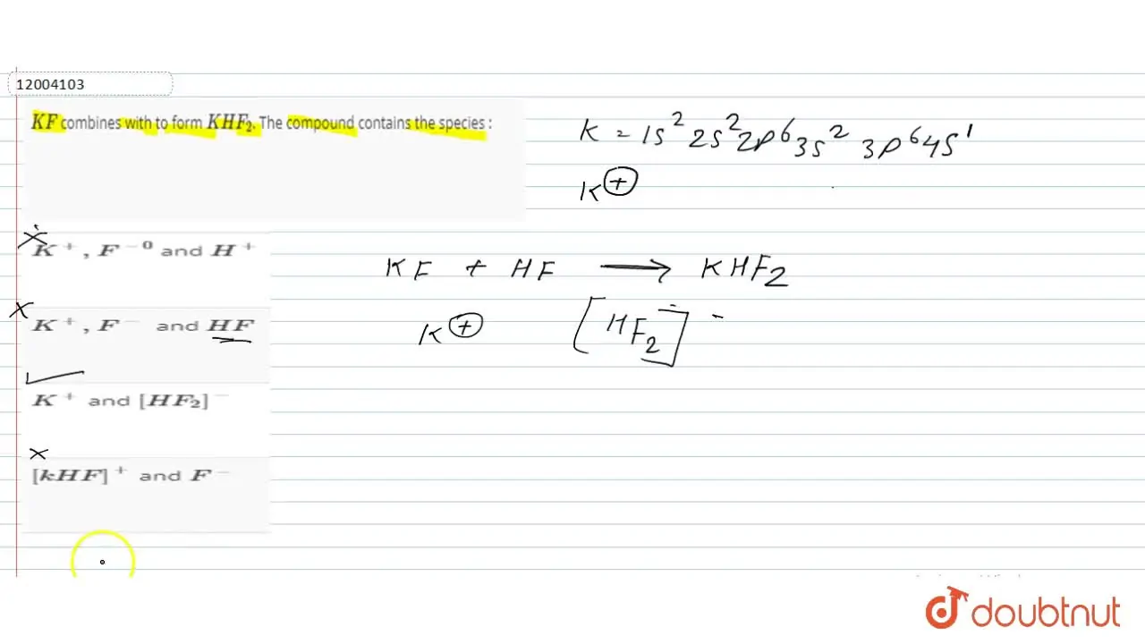 KF combines with to form KHF2. The compound contains the species