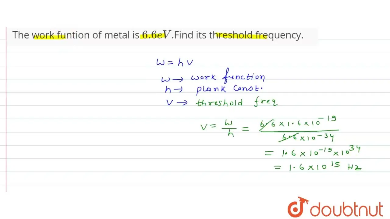 [Odia] The work funtion of metal is 6.6eV.Find its threshold frequency