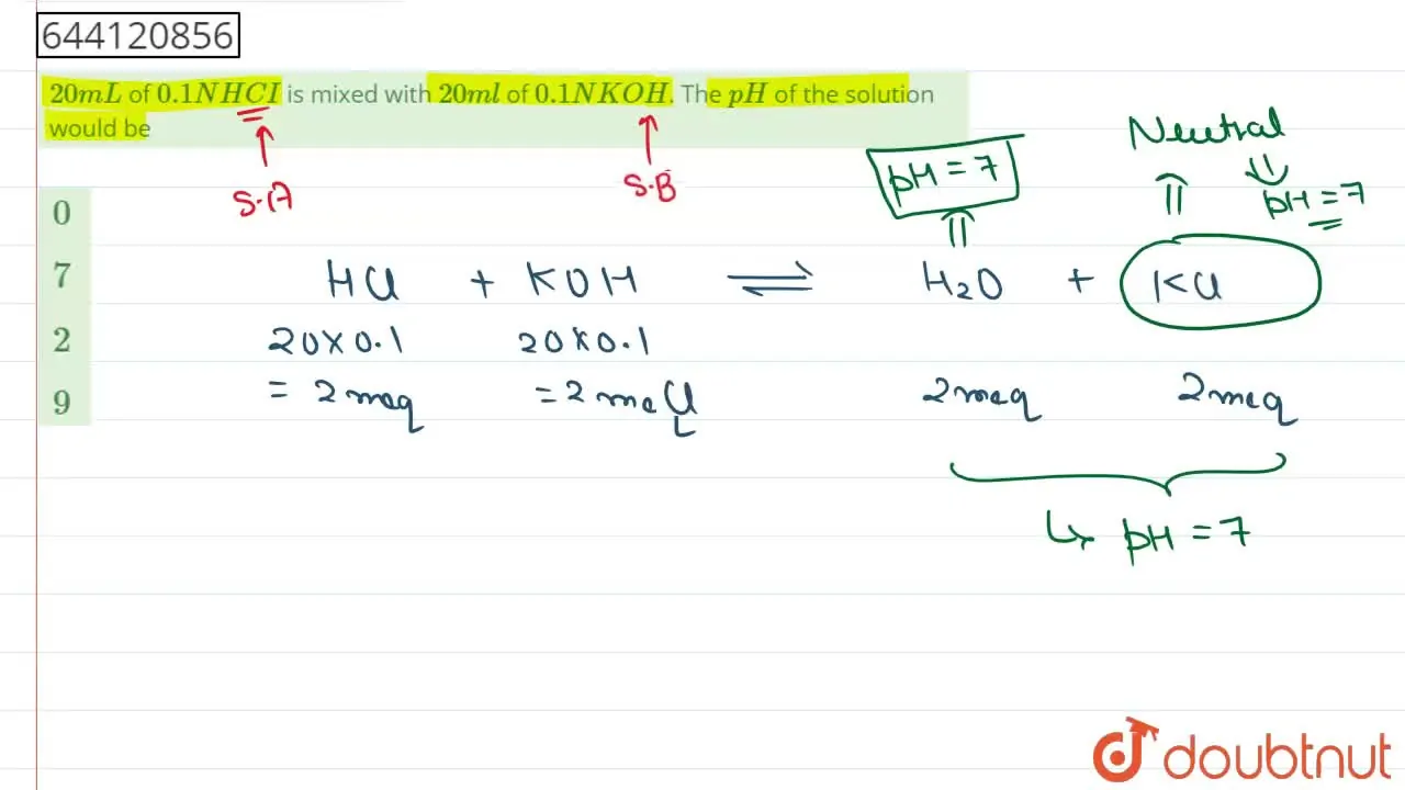 20 mL of 0.1N HCI is mixed with 20 ml of 0.1N KOH. The pH of the solut