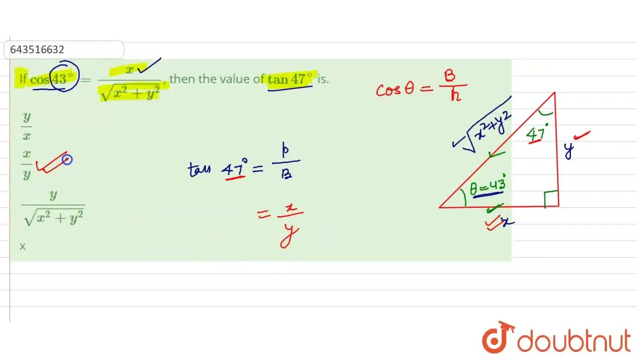 If cos43^(@)=(x)/(sqrt(x^(2)+y^(2))), then the value of tan47^(@) is.