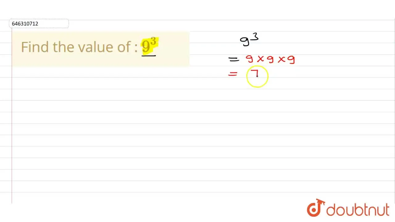 Find the value of : 9^3