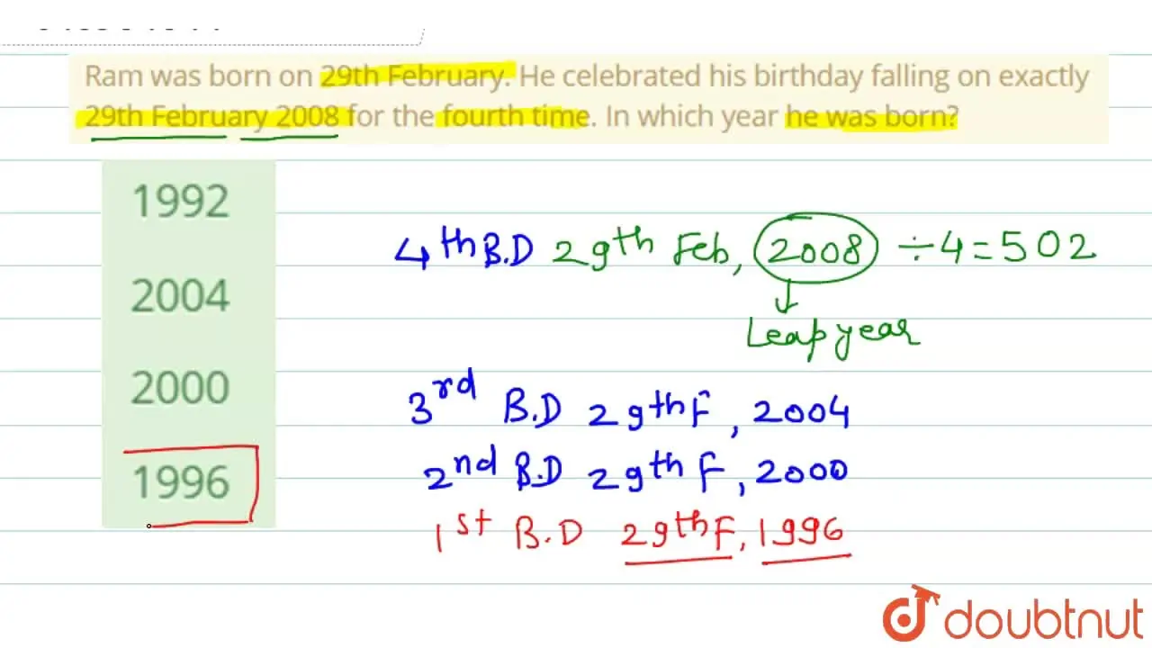 Ram was born on 29th February. He celebrated his birthday falling on e