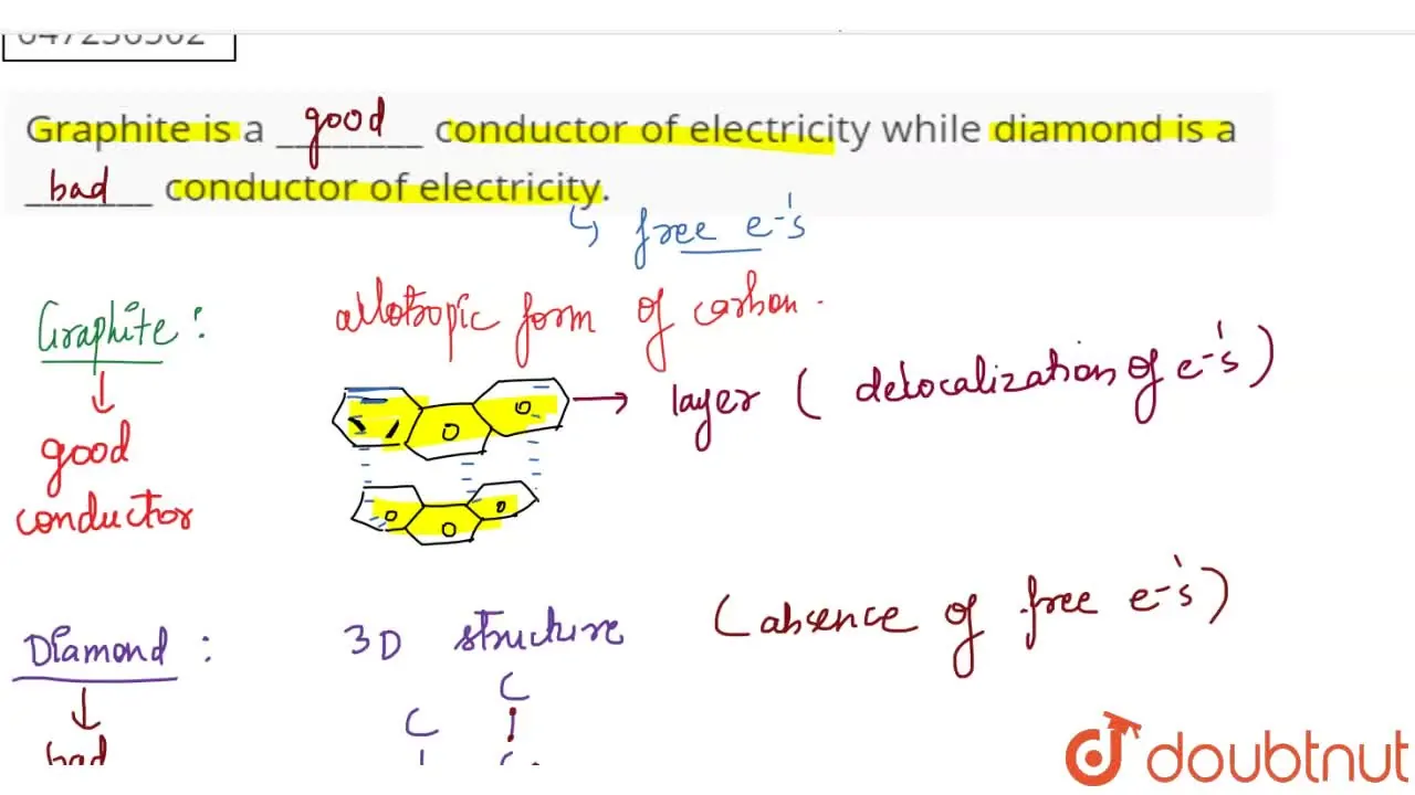 Graphite is a conductor of electricity while diamond is a conductor