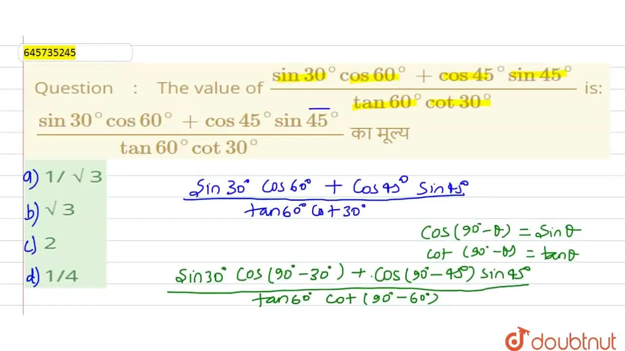 The value of (Sin30^@ Cos60^@+ Cos45^@ Sin45^@)/(tan60^@ Cot30^@) is: