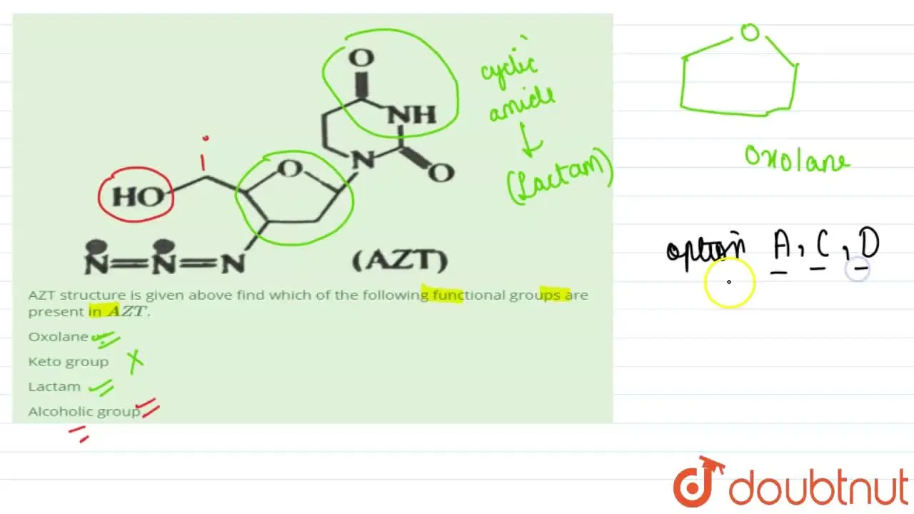 AZT structure is given above find which of the following functional gr