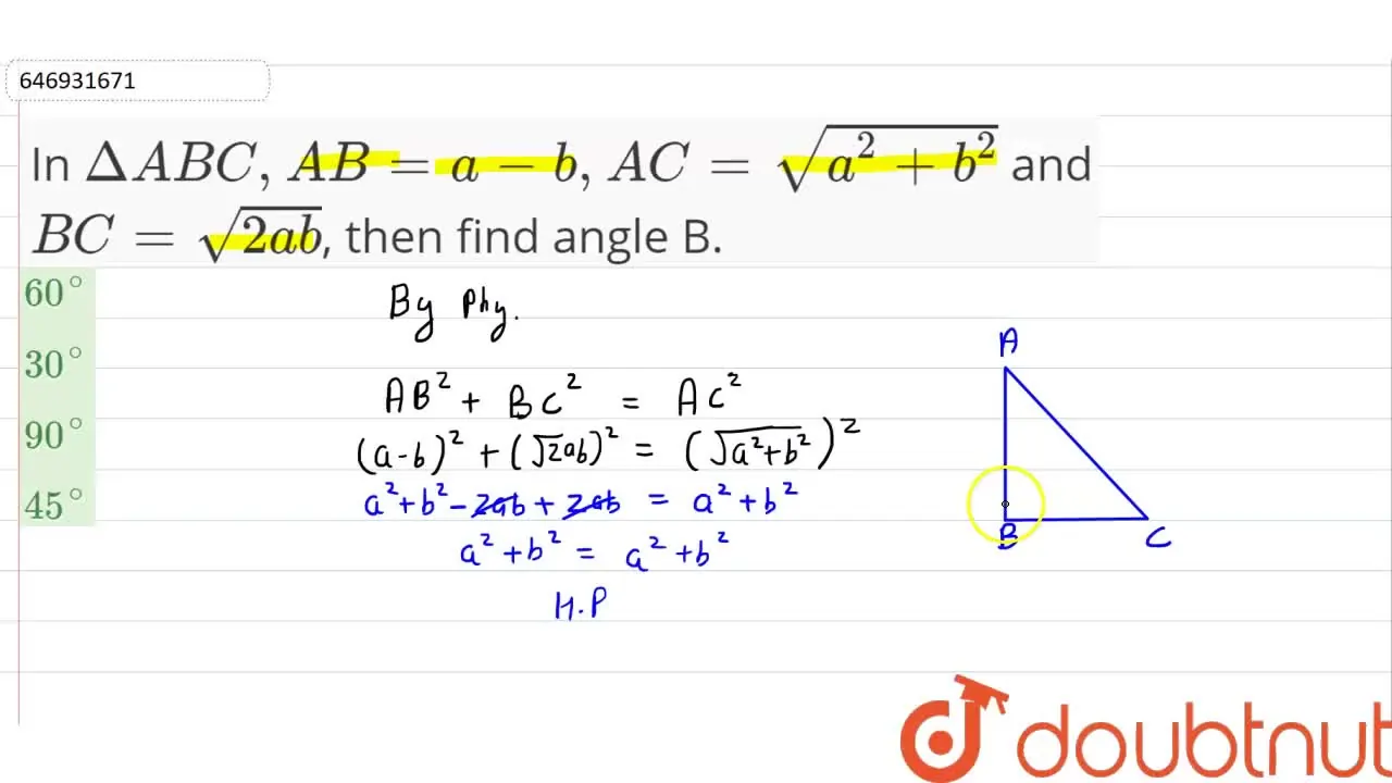 In DeltaABC, AB = a - b, AC = sqrt(a^2 + b^2) and BC = sqrt(2ab), then