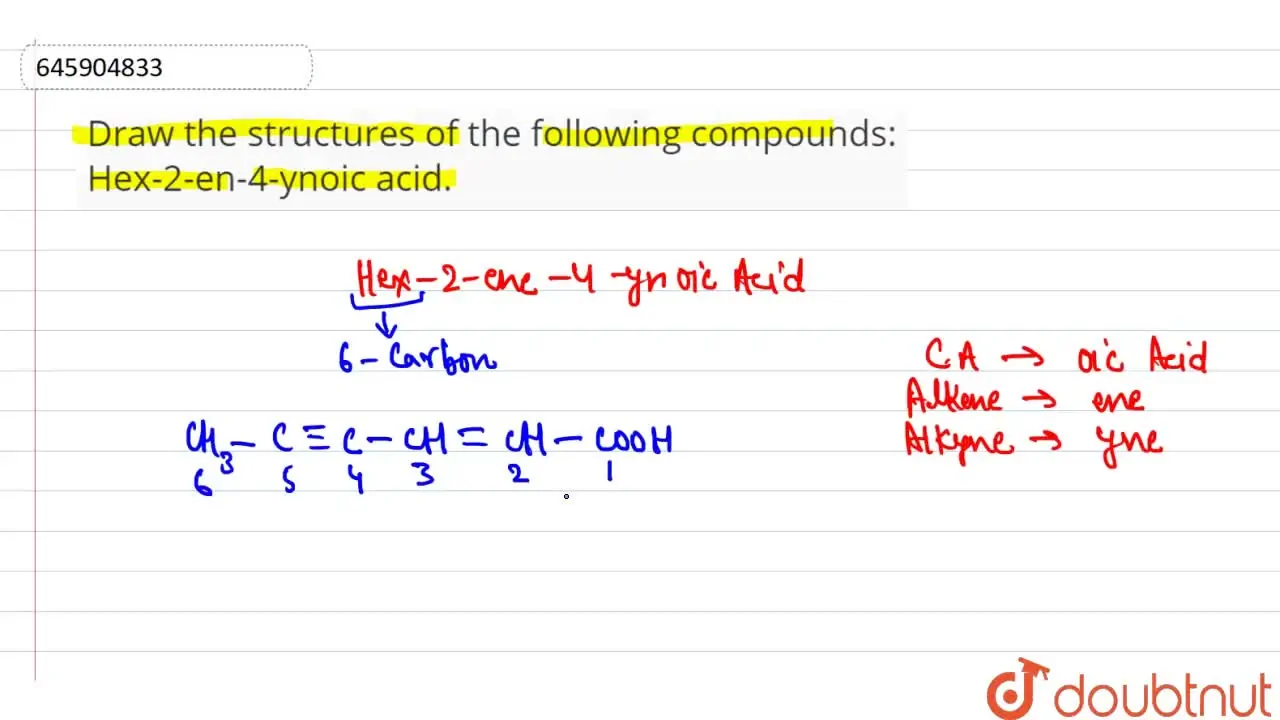 Draw the structures of the following compounds: Hex-2-en-4-ynoic ac